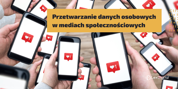 Przetwarzanie danych osobowych w mediach społecznościowych